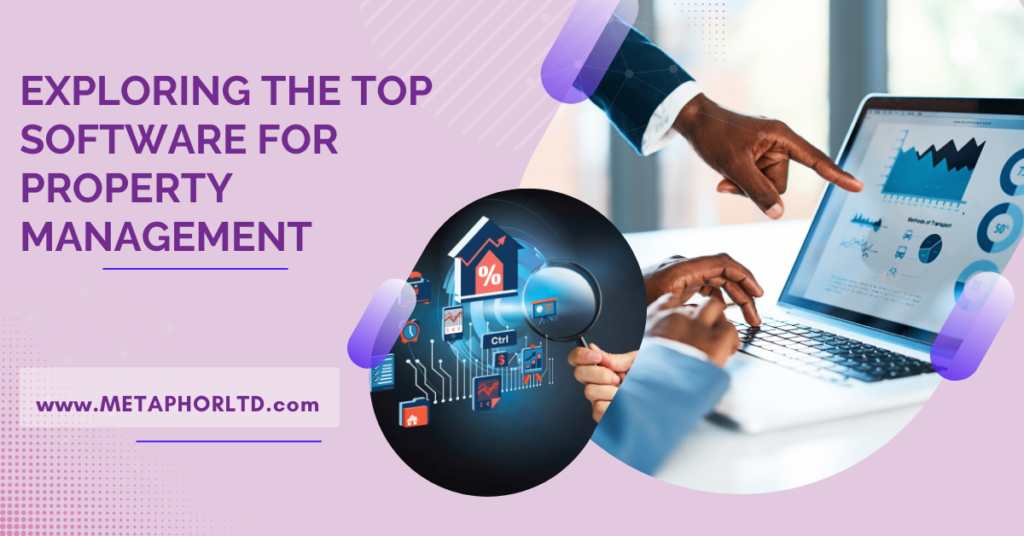 Exploring the Top Software for Property Management - Metaphor Technologies