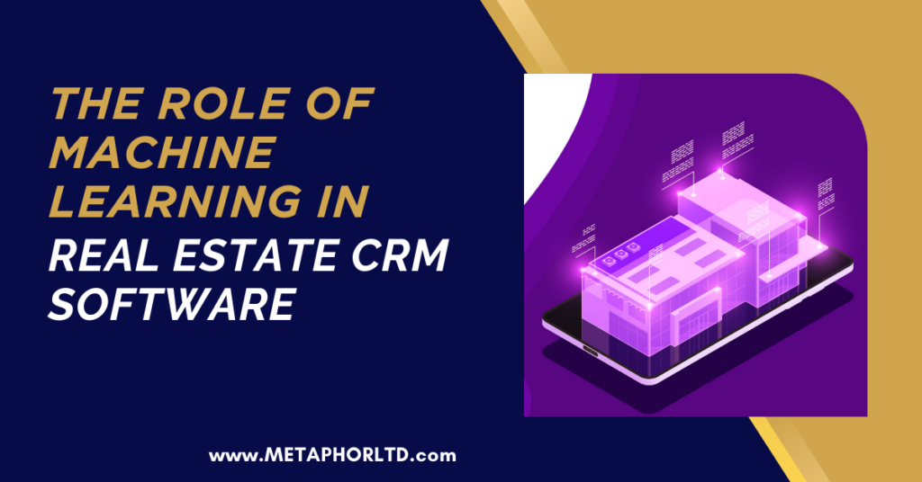 The Role of Machine Learning in Real Estate CRM Software - Metaphor ...